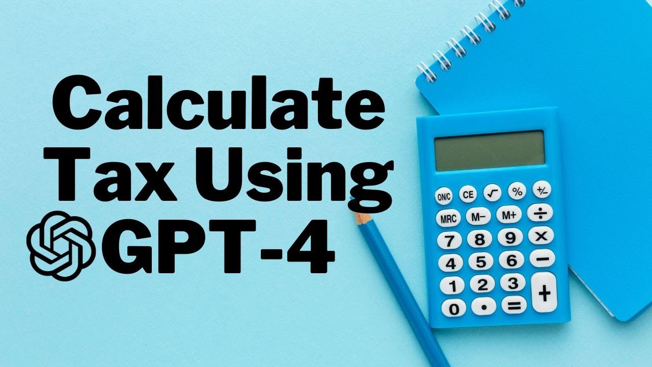 Calculate Tax Using GPT-4 | GPT-4 Can Do Taxes Calculation | GPT-4 Demo ...