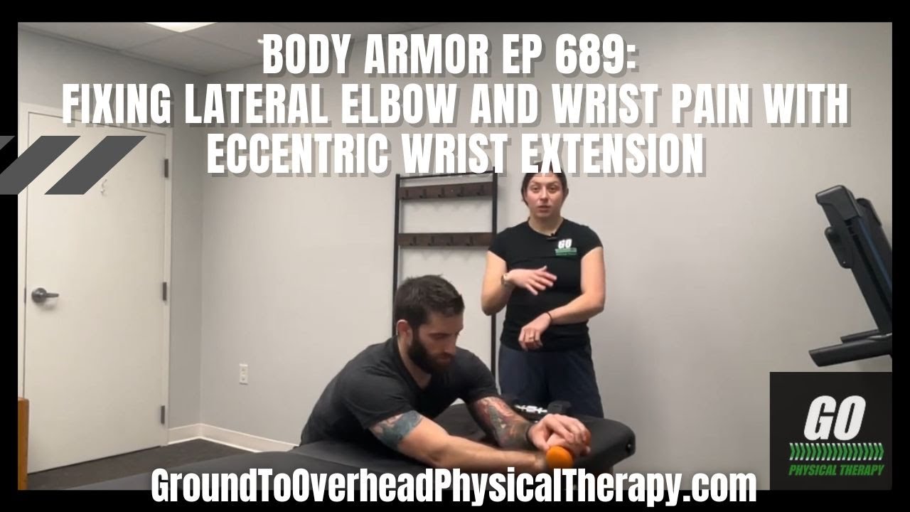 Body Armor EP 689: Fixing lateral elbow and wrist pain with Eccentric ...