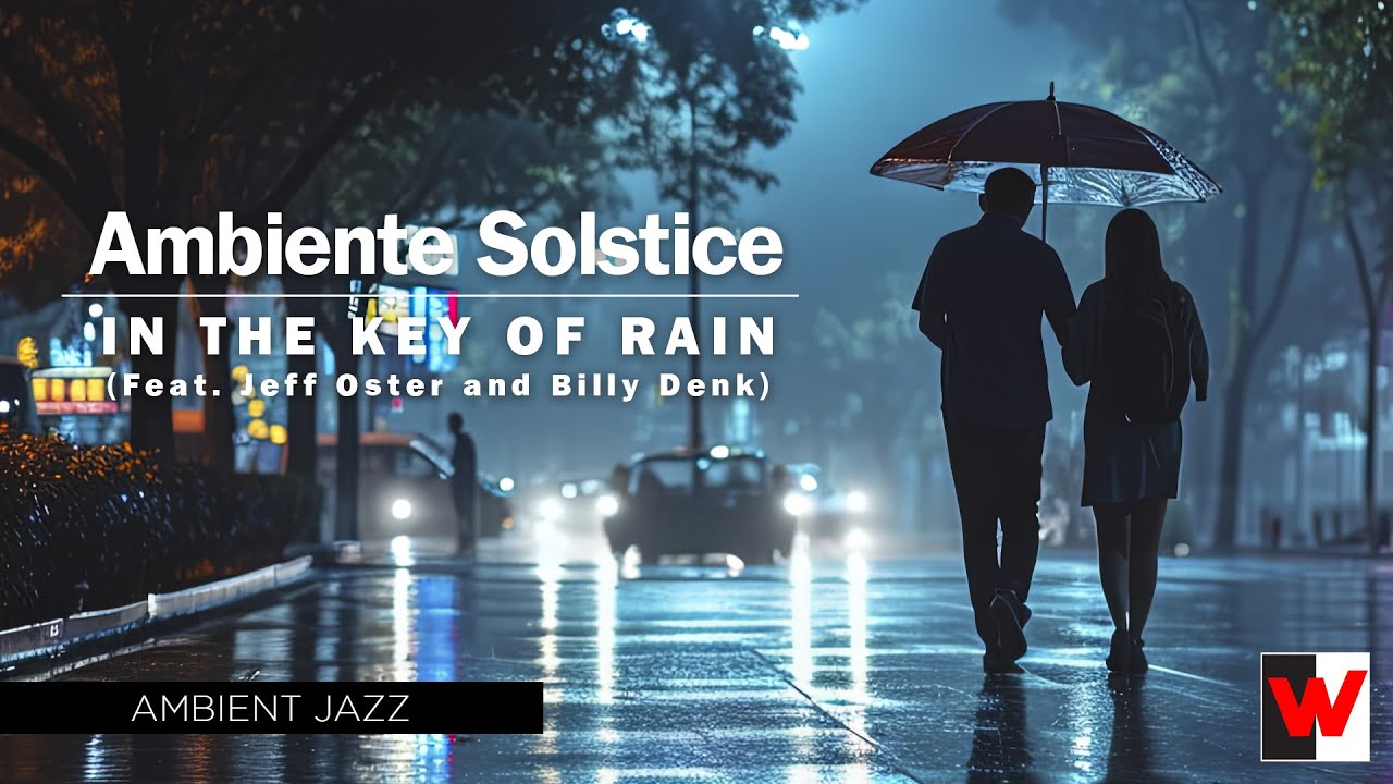"In The Key Of Rain" Ambient Jazz from Ambiente Solstice - Wayfarer ...