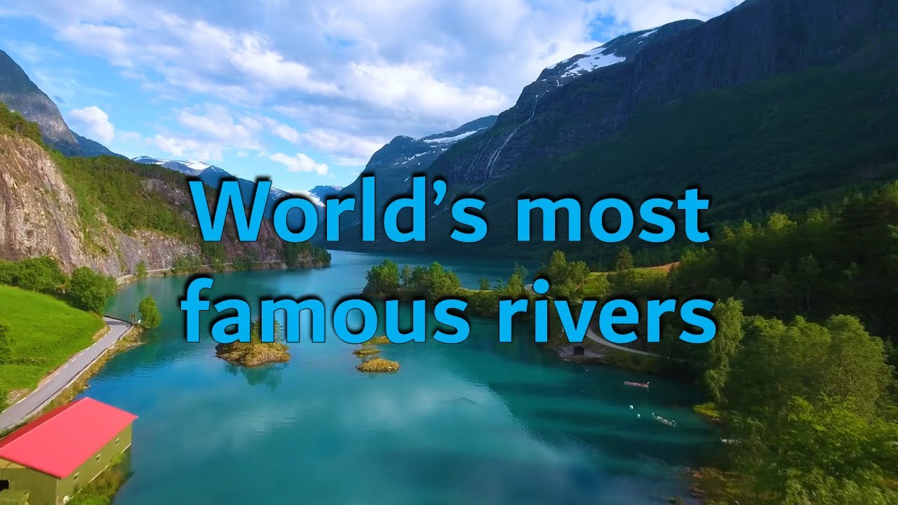The world's famous rivers | famous rivers of the world| biggest rivers ...