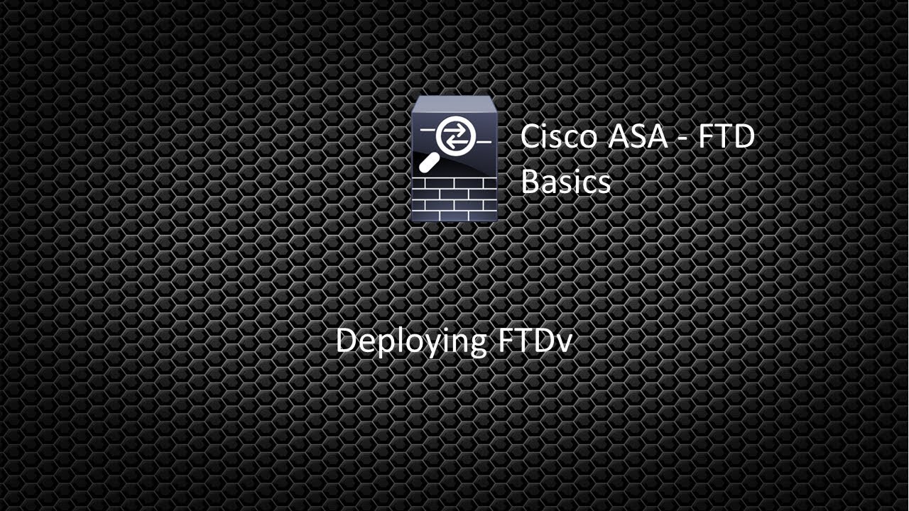Cisco FTD Basics - Deploying FTDv - YouTube