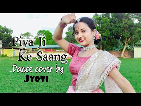 Piya Ji Ke Saang | Dance Cover | Jyoti | Jyoti Dance Tube - YouTube