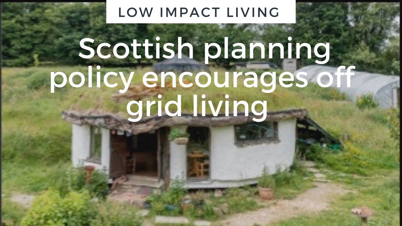 Scottish planning policy welcomes Off Grid Living and building low ...