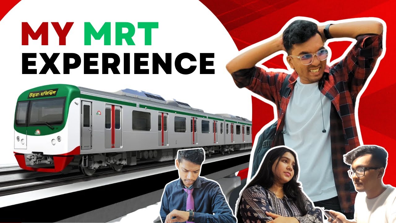MY MRT EXPERIENCE | Dhaka Metro Rail | JICA | Ishtiaq Mannan - YouTube