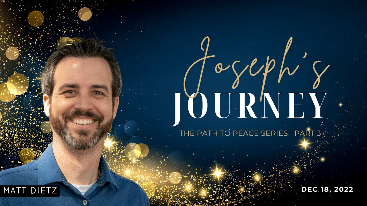 Joseph's Journey | Matt Dietz | Path to Peace Series | CHFC | 12-18-22 ...