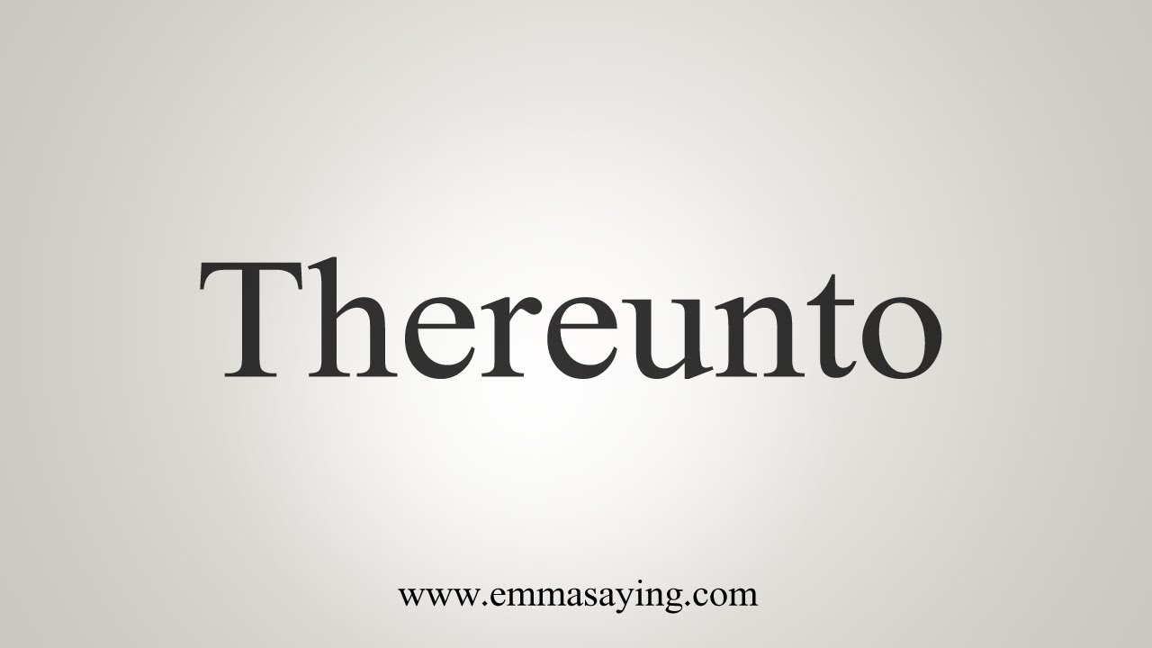 How To Say Thereunto - YouTube