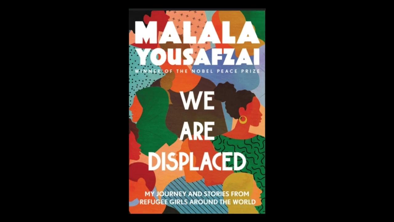 We Are Displaced by Malala Yousafzai Audiobook: Chapter 4 Part 1 w ...