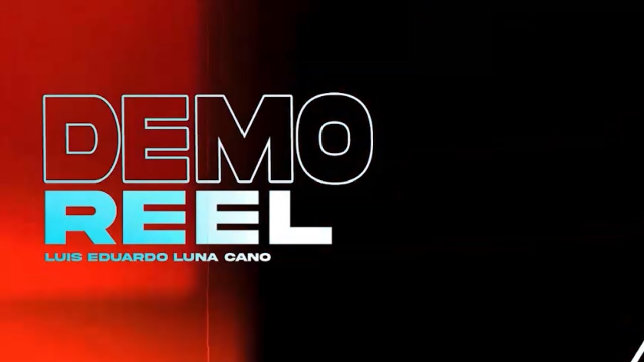 Demo Reel - Luis Eduardo Luna Cano - YouTube