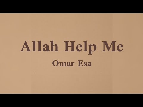 OMAR ESA - Allah Help Me Lyrics