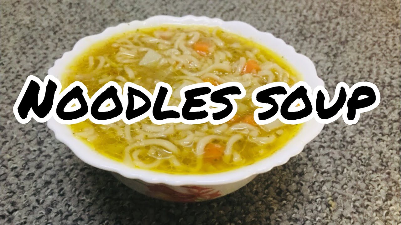 NOODLES SOUP || MAGGI SOUP || A MUST TRY SOUP AT HOME - YouTube
