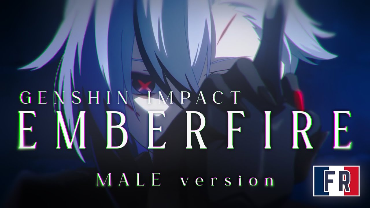 【Sumashu】 EMBERFIRE - Male version (fr) 「 Genshin Impact 」 - YouTube
