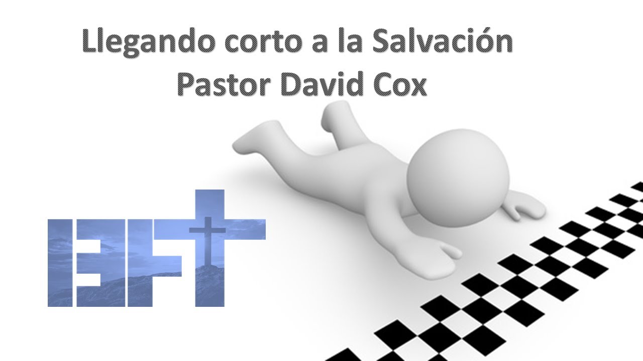 Llegando corto a la Salvación // Pastor David Cox - YouTube