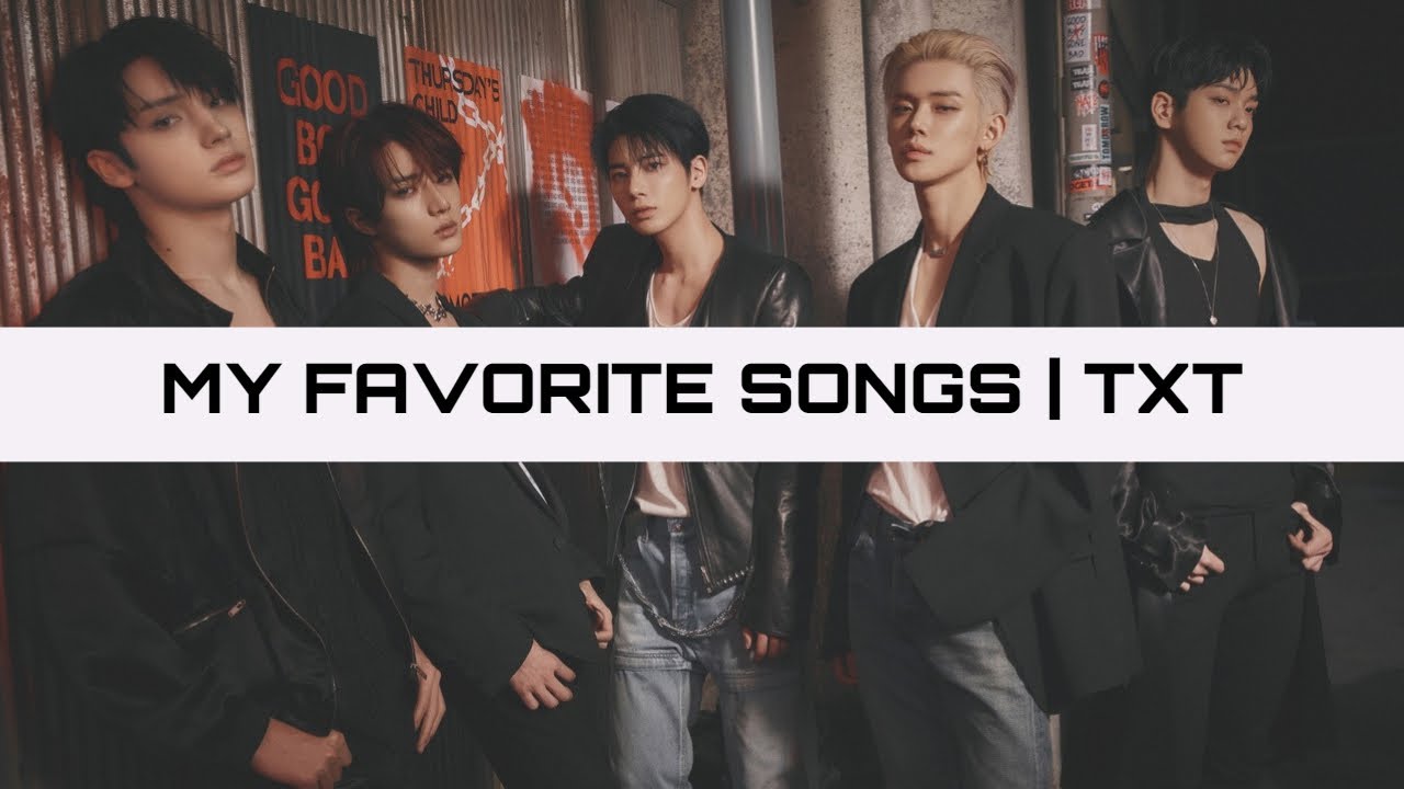 MY FAVORITE SONGS | TXT - YouTube