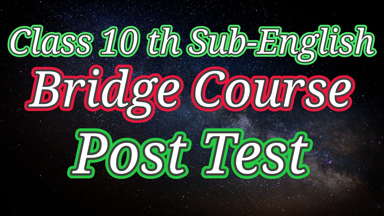 Class 10 th Sub-English Bridge Course Post Test - YouTube