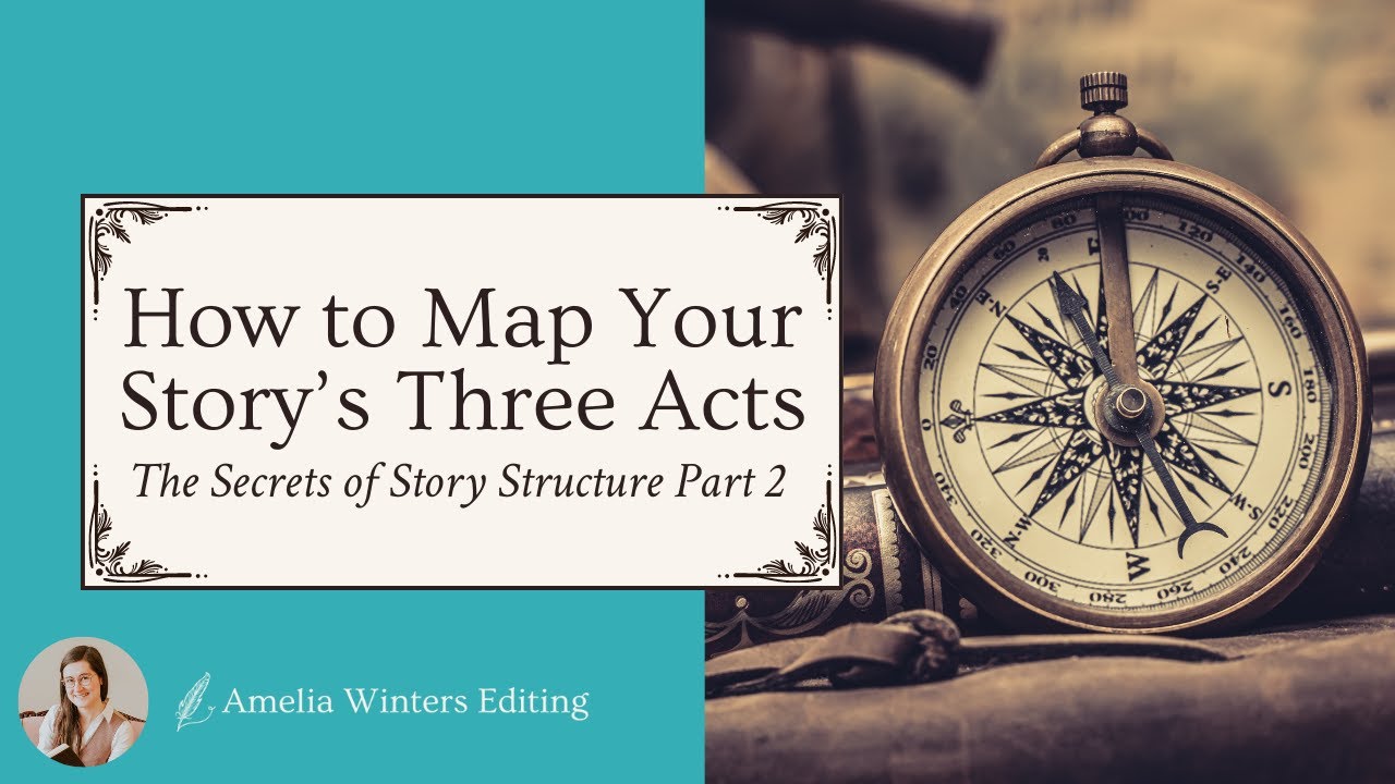 How to Map Your Story's Three Acts — The Secrets of Story Structure ...