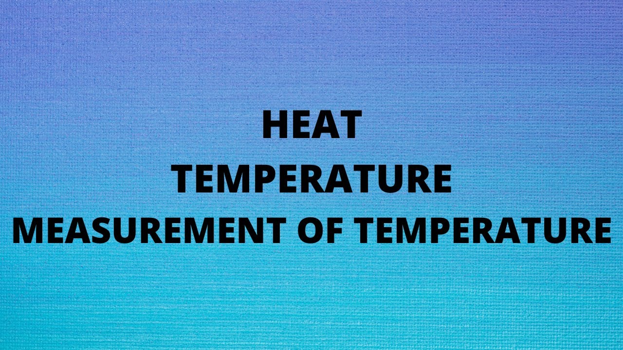 Heat l Temperature l Measurement of Temperature l Thermometer - YouTube