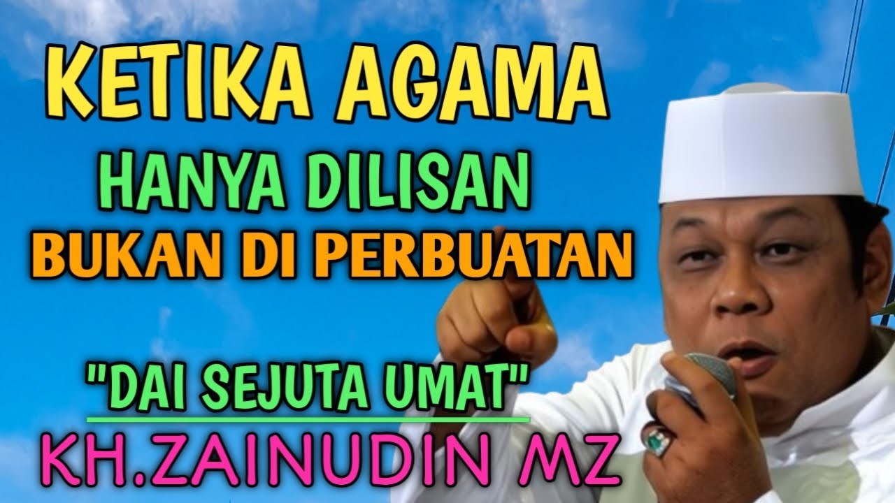 Ketika agama hanya di lisan, bukan di perbuatan-KH.zainudin mz - YouTube