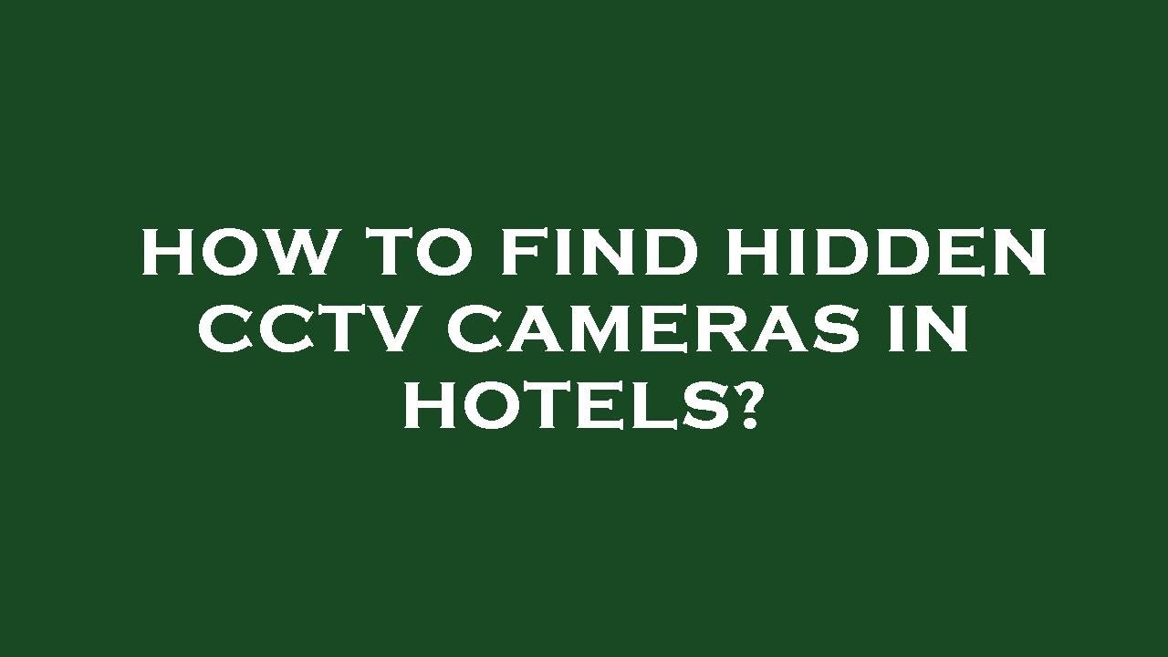 How to find hidden cctv cameras in hotels? - YouTube