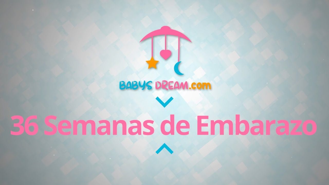 Bebé - 36 Semanas de Embarazo | Signos y síntomas del embarazo - YouTube
