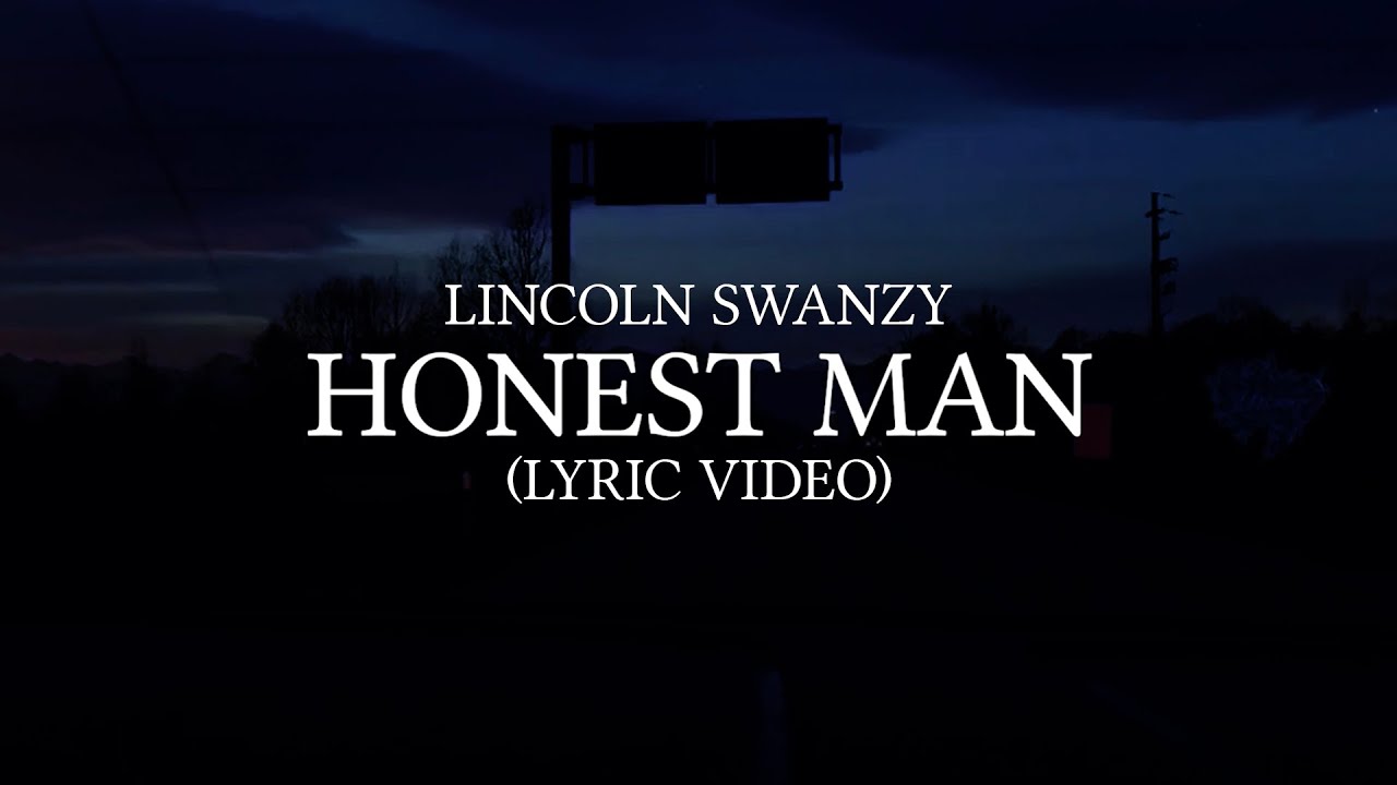 Lincoln Swanzy - Honest Man [Lyric Video] - YouTube