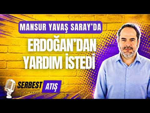 MANSUR YAVAŞ SARAY'DA. ERDOĞAN'DAN YARDIM İSTEDİ [SERBEST ATIŞ]