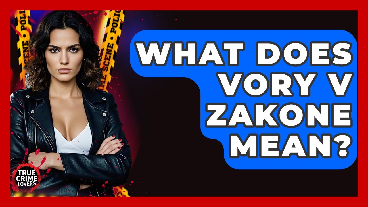 What Does Vory V Zakone Mean? - True Crime Lovers - YouTube