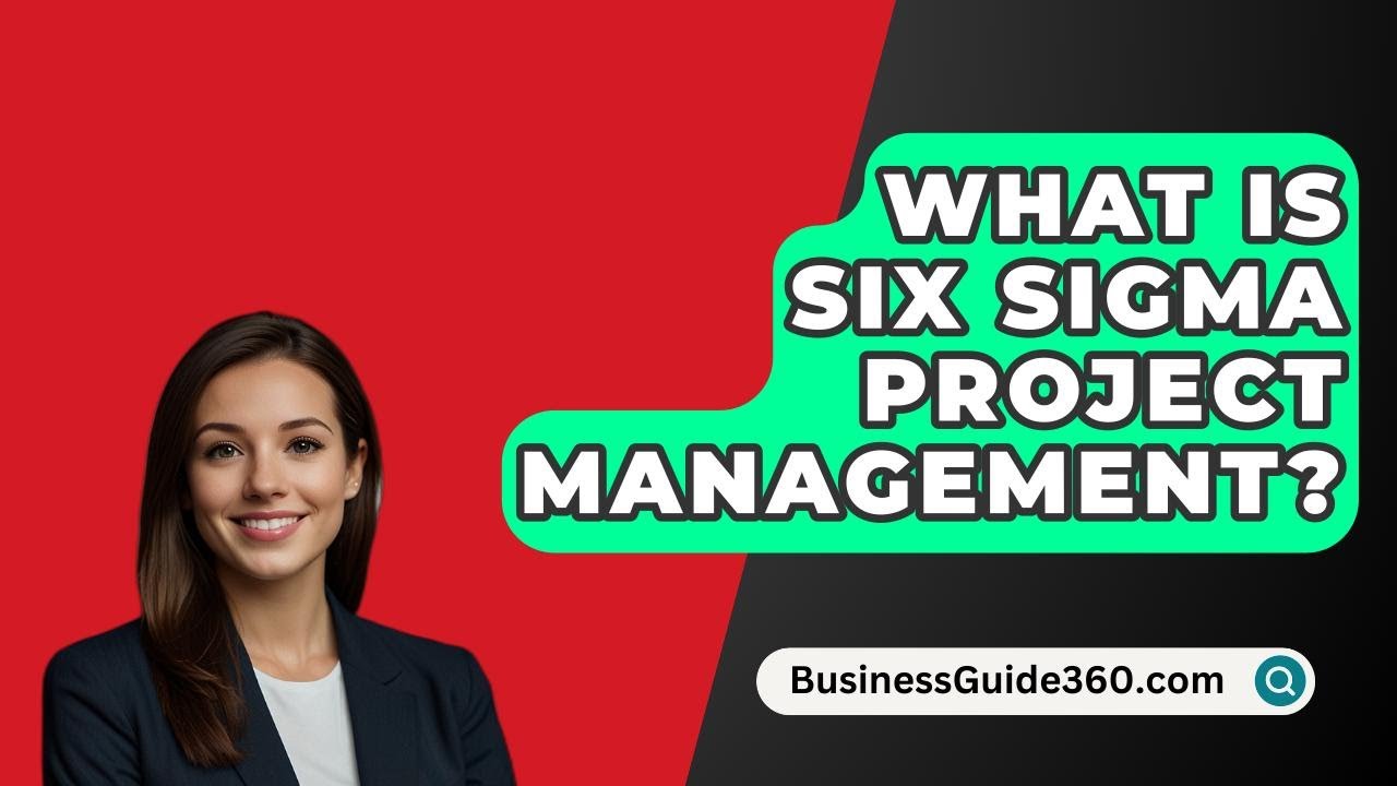 What Is Six Sigma Project Management? - BusinessGuide360.com - YouTube