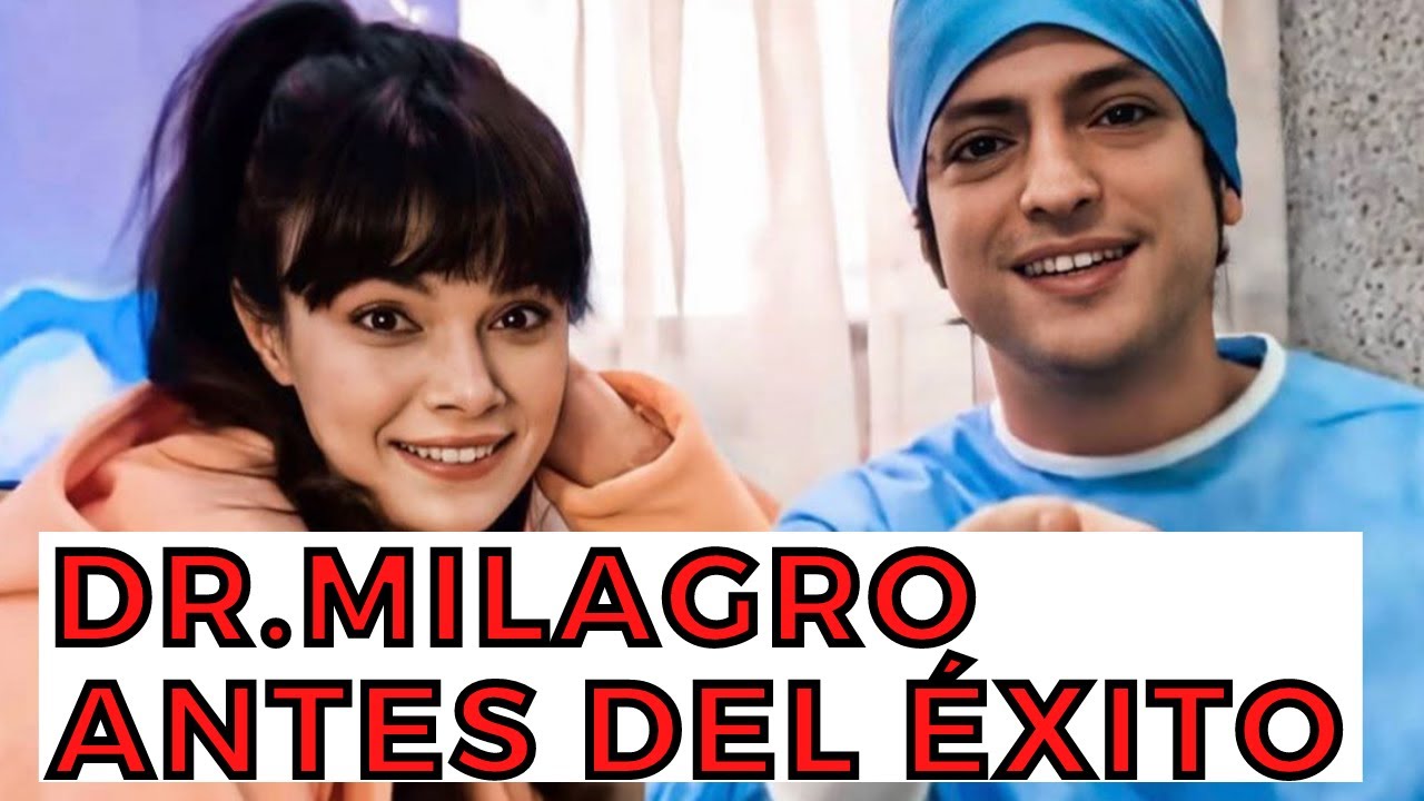 DR MILAGRO SUS PROTAGONISTAS ANTES DEL ÉXITO - YouTube