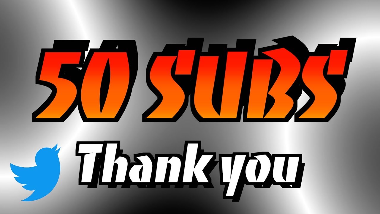 Thank You For 50 Subs - YouTube