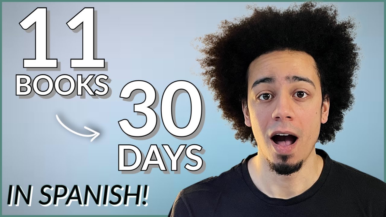 I Read 11 Books in 30 Days IN SPANISH! Here's why... - YouTube