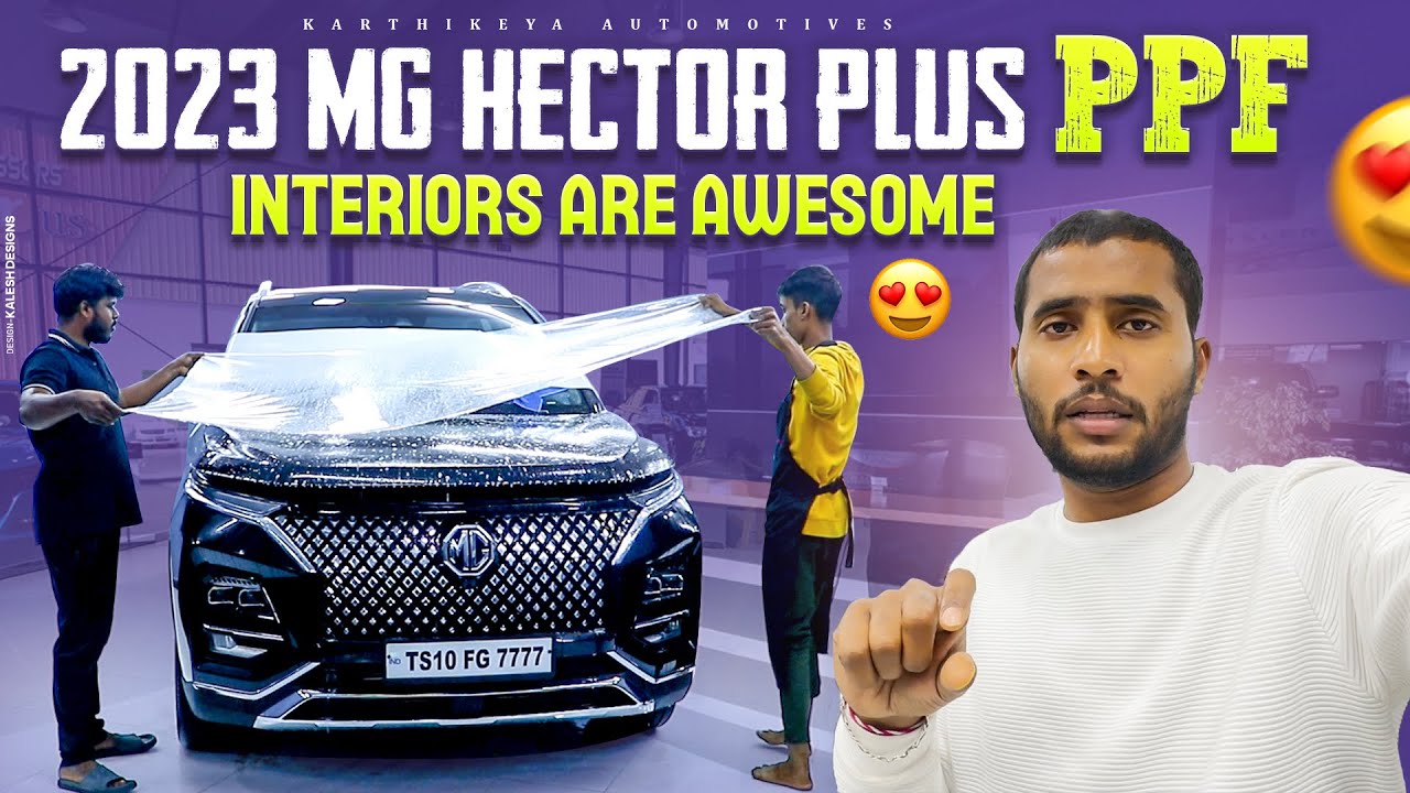 2023 MG Hector Plus PPF | Garware Premium PPF | Karthikeya Automotives ...