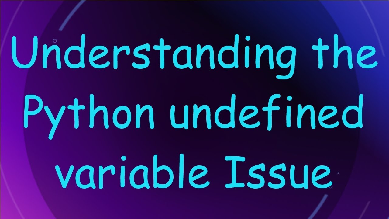 Understanding the Python undefined variable Issue - YouTube
