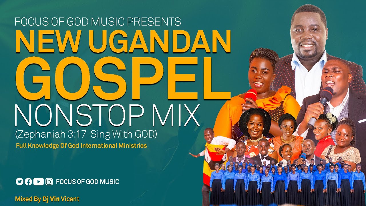 New Ugandan Gospel Nonstop Mix Vol. 2 - Focus Of God Music - New ...