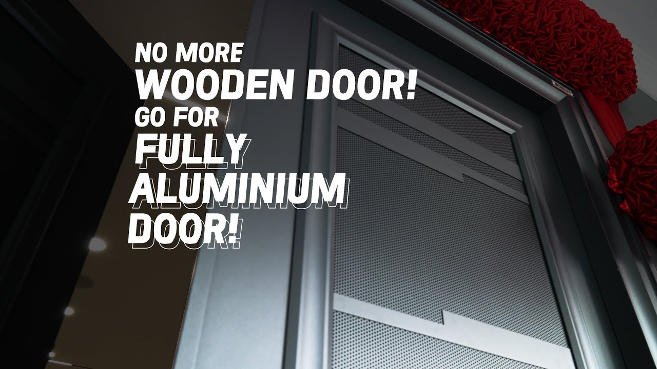 No More Wooden Door! Go For Fully Aluminium Door! - YouTube