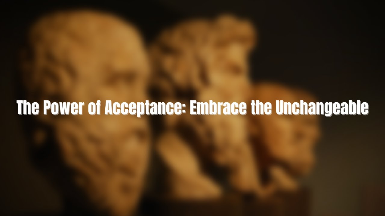 The Power of Acceptance: Embrace the Unchangeable - YouTube