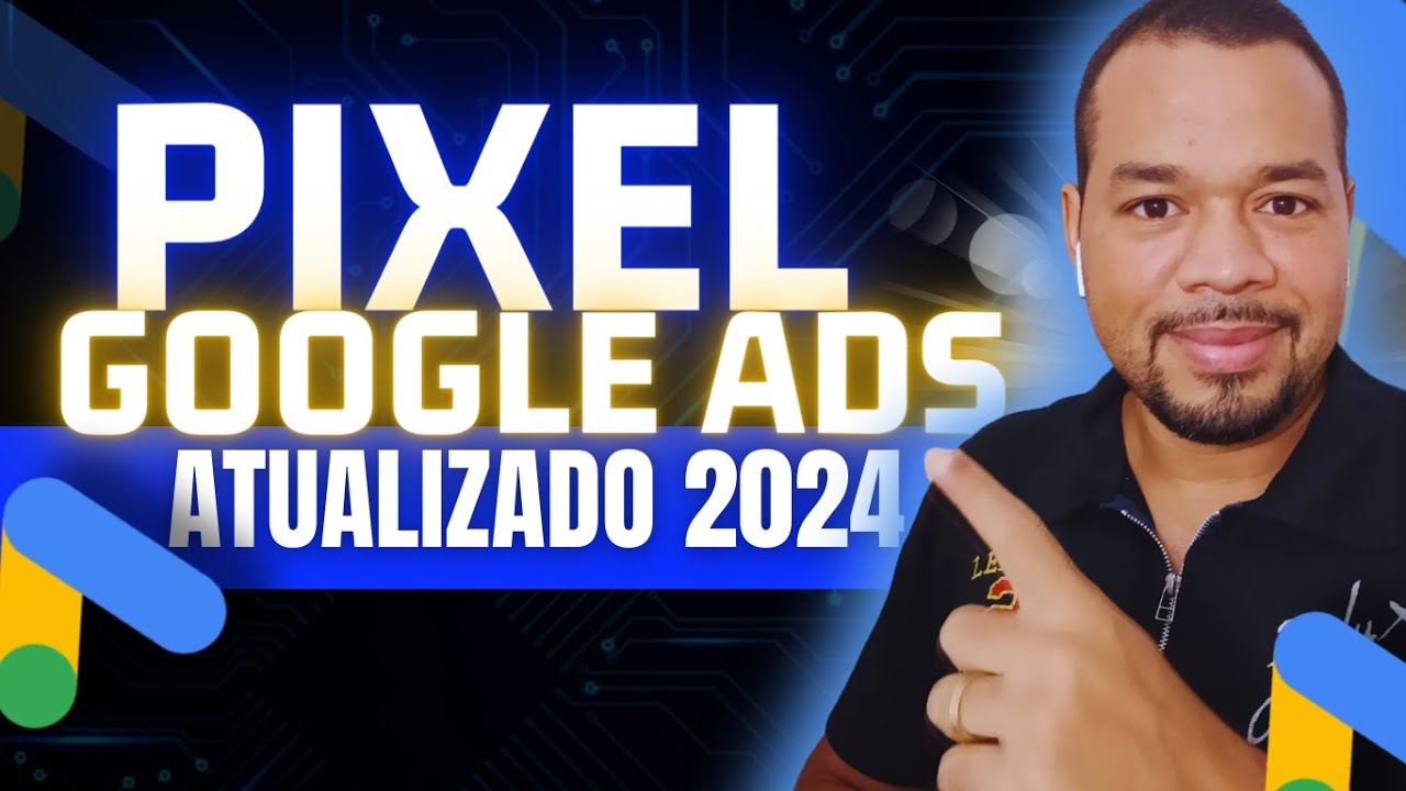Pixel Google Ads Atualizado: Como Instalar e Potencializar Suas ...