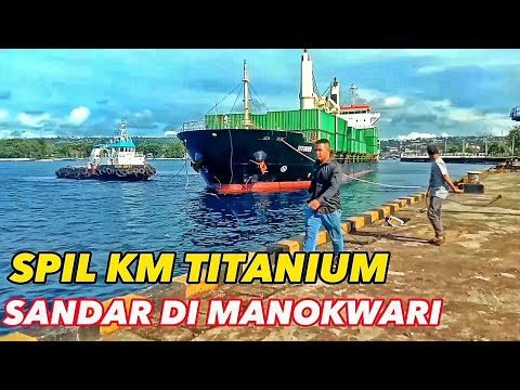 KM TITANIUM Sandar di pelabuhan Manokwari - YouTube