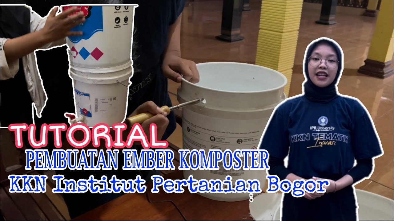 Tutorial Membuat Ember Komposter By KKN IPB BOGOR - YouTube