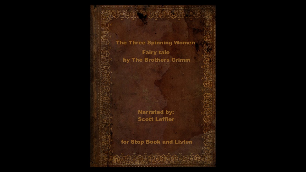 Brothers Grimm -- 014 The Three Spinning Women - YouTube