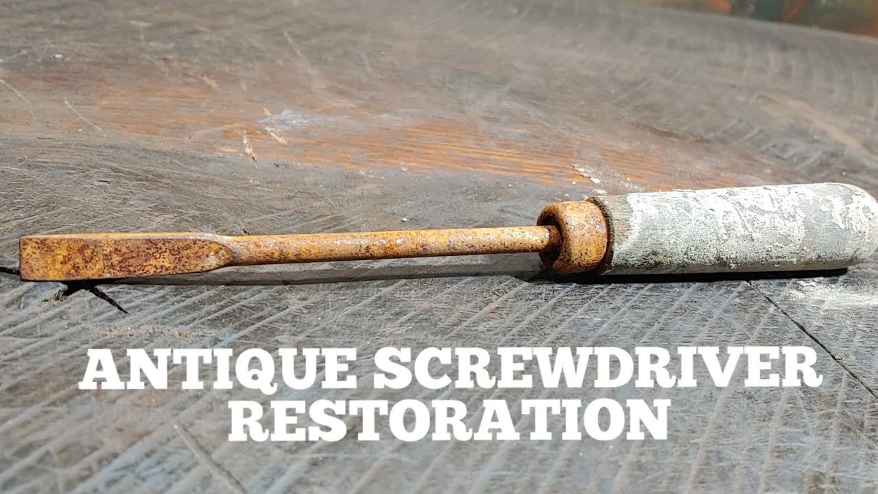 ANTIQUE SCREWDRIVER RESTORATION - YouTube