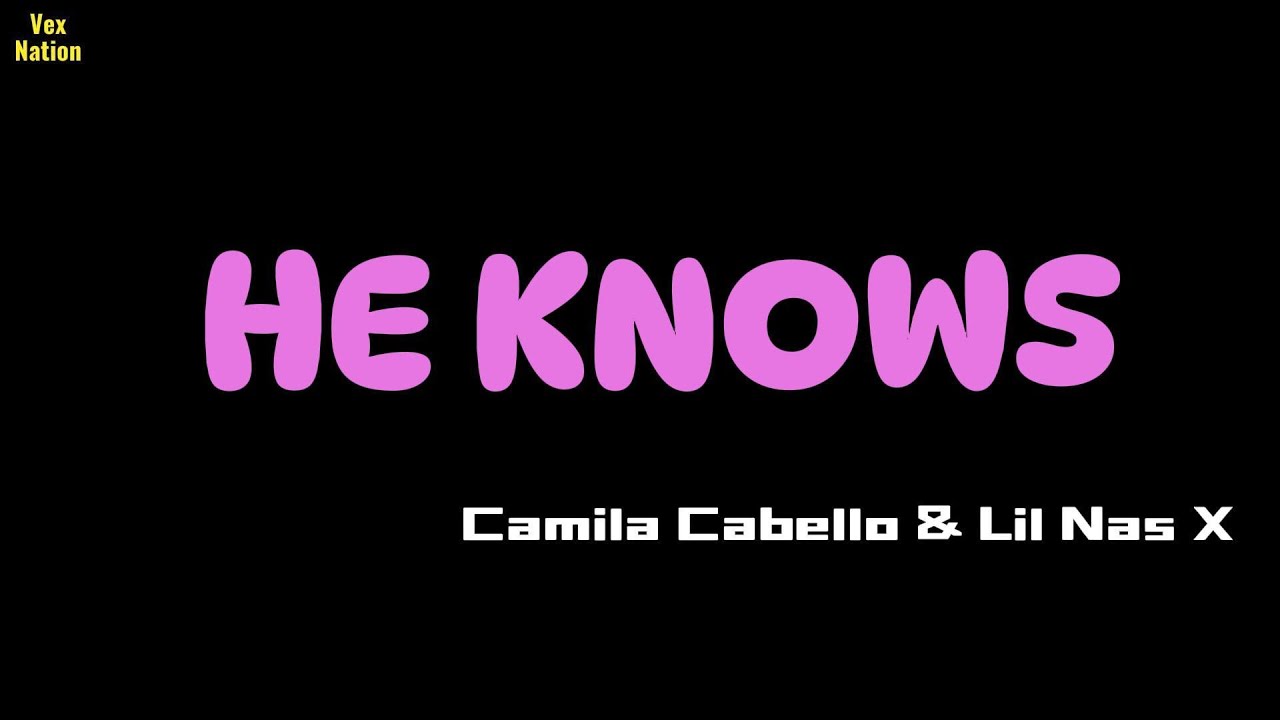Camila Cabello & Lil Nas X - He Knows [lyrics] - YouTube