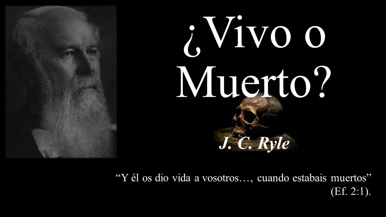 ¿Vivo o Muerto? - J. C. Ryle - YouTube