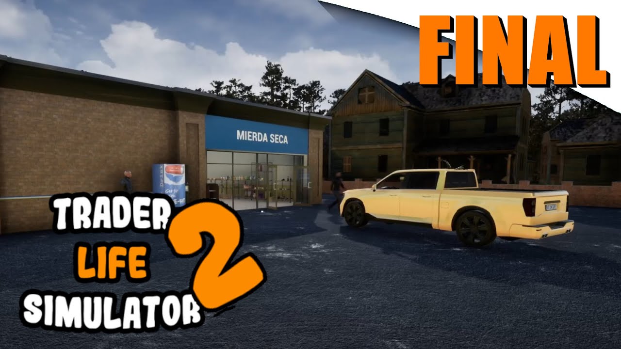 NUEVO COCHE Y CERRAMOS LA TIENDA - TRADER LIFE SIMULATOR 2 #FINAL ...