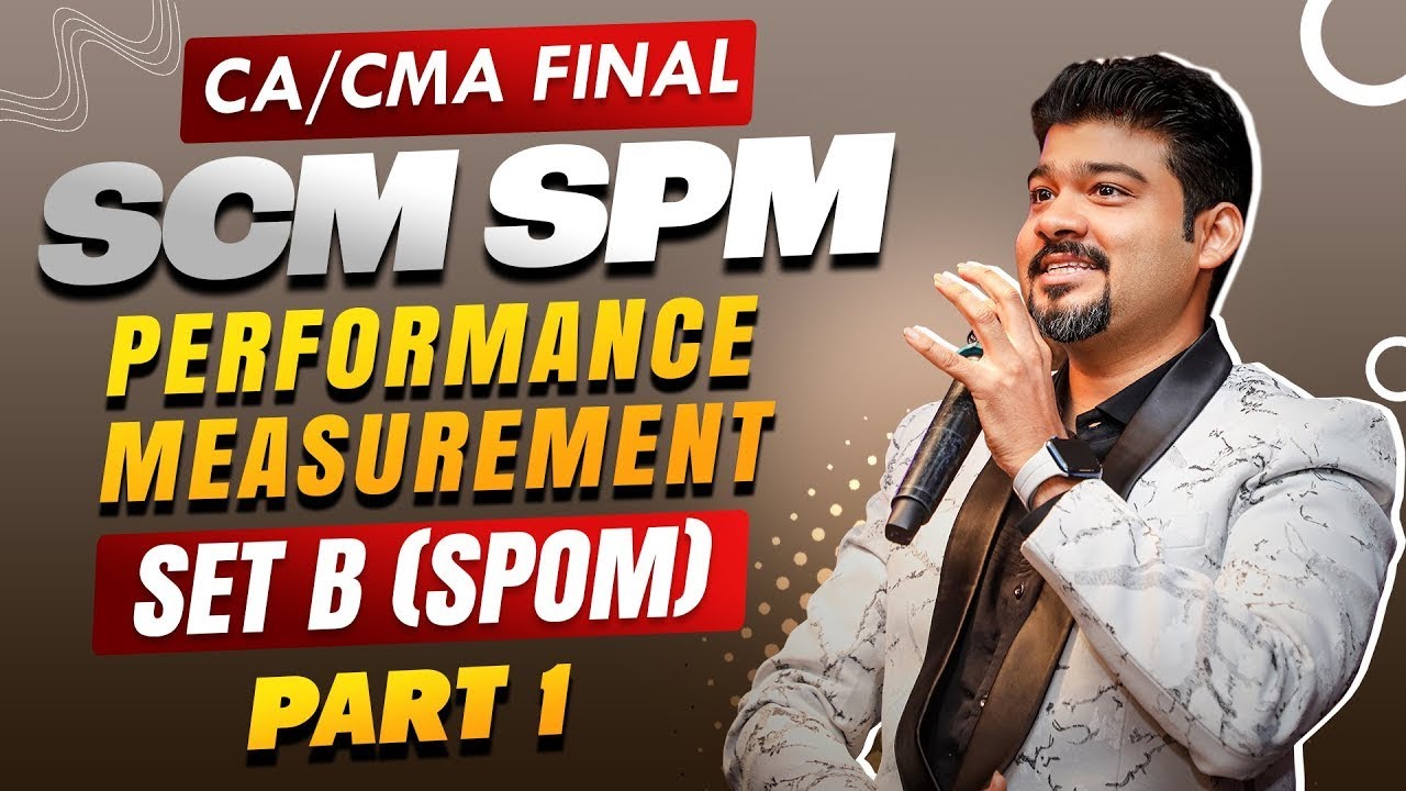 CA/CMA FINAL SCM SPM - SET B (SPOM)/ PART 1 THEORY LIVE PERFORMANCE MEASUREMENT & EVALUATION ...