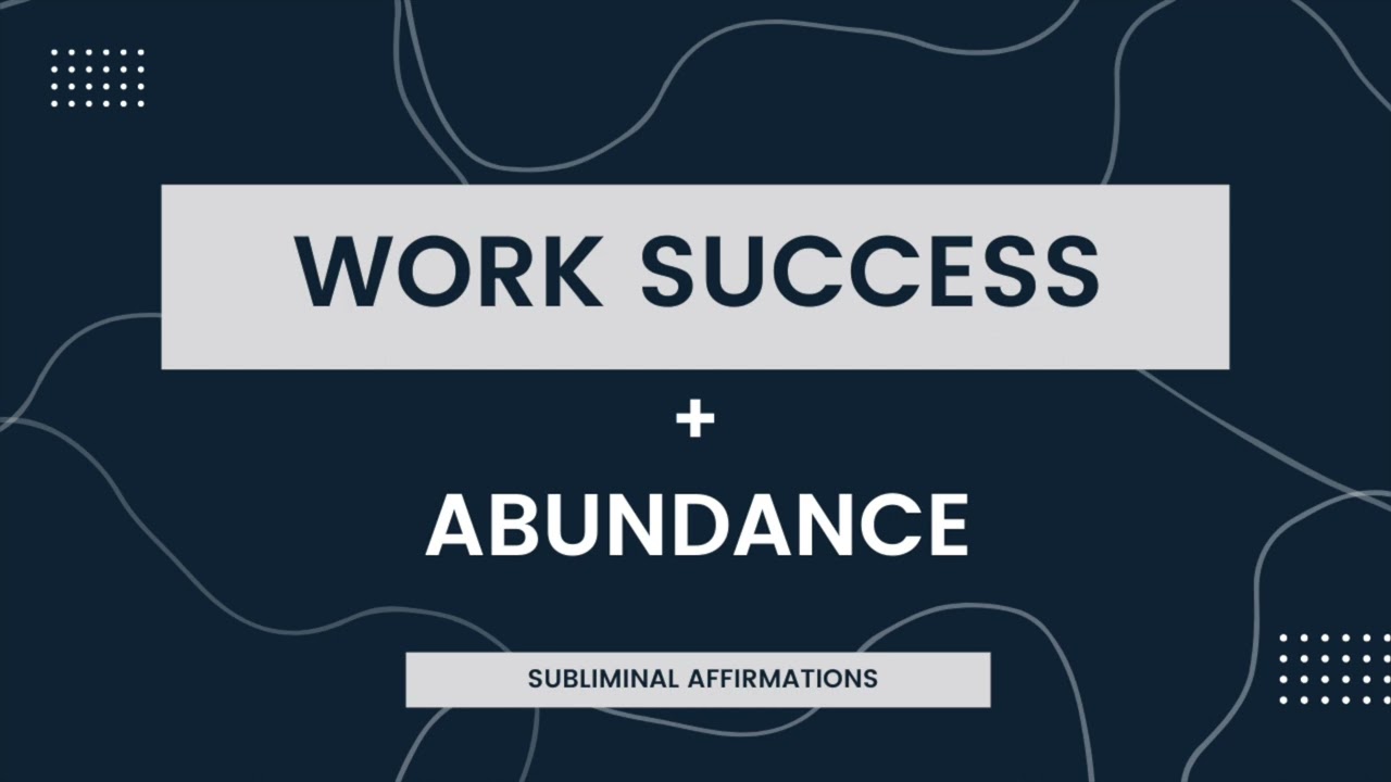 Success at Work and Abundance - Subliminal Affirmations - YouTube