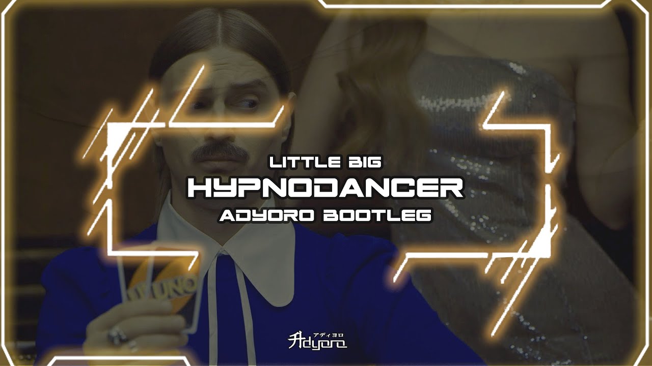 LITTLE BIG - HYPNODANCER (Adyoro Hardstyle Bootleg) - YouTube