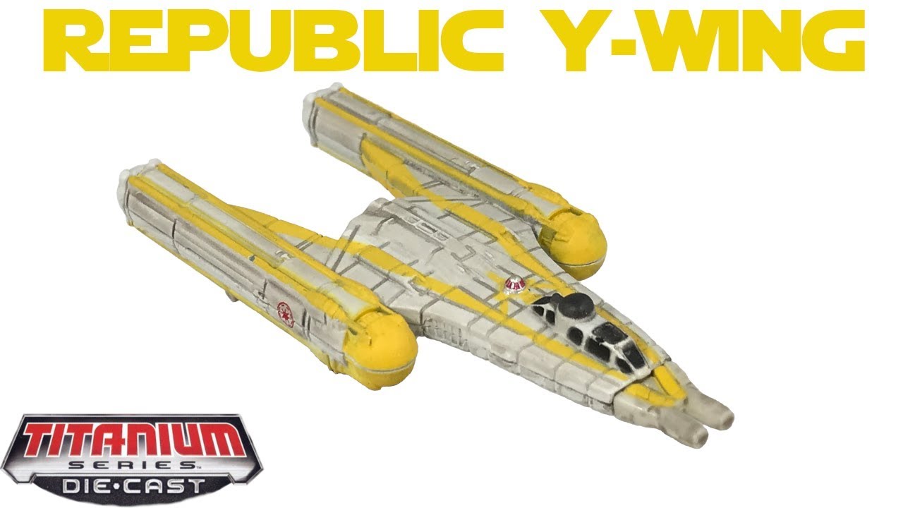Star Wars Titanium Republic Y-Wing Starfighter - YouTube