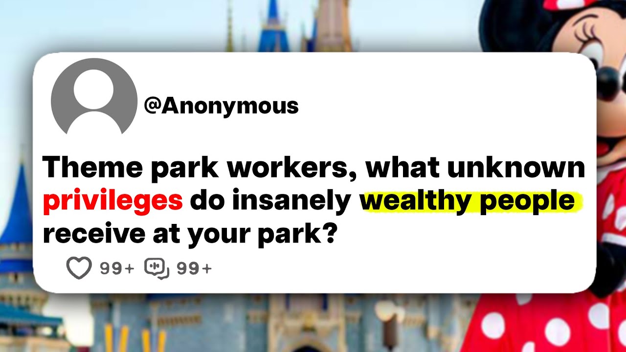 Theme park workers, what unknown privileges do insanely wealthy people ...