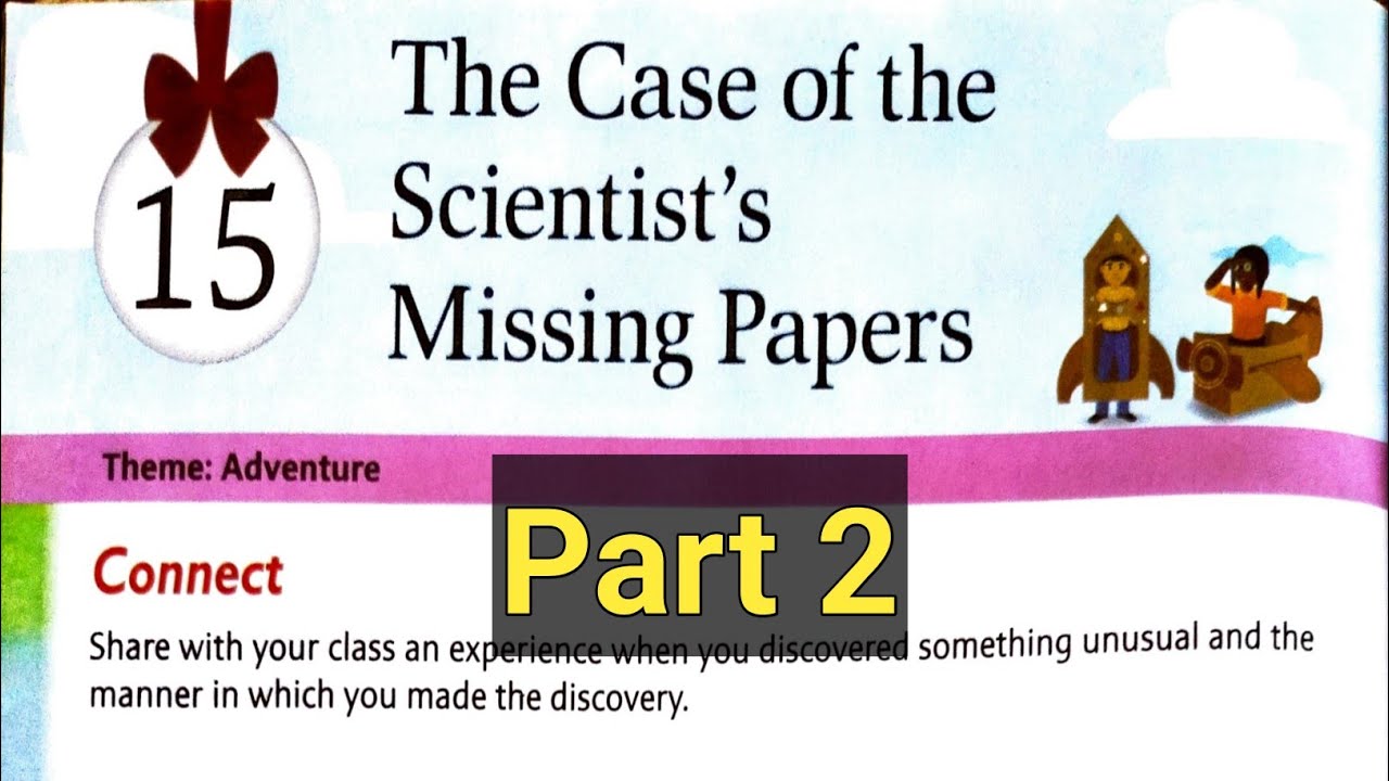 The Case of the Scientist's Missing Papers Part Two l New Images Next Class 7 - YouTube