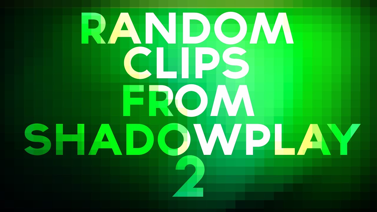 Random Clips from Shadowplay 2 - YouTube